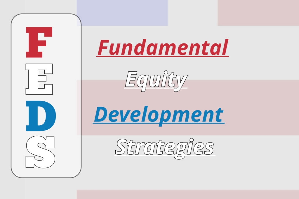 FEDS: Fundamental Equity Development Strategies®